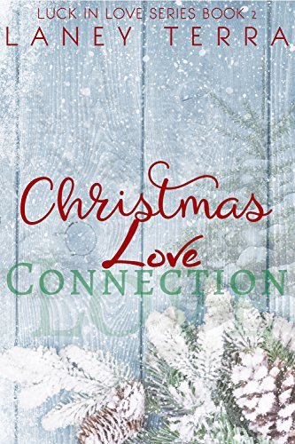 Christmas Love Connection (Luck in Love, #2) by Laney Terra | Goodreads