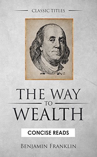 The WAY to Wealth: And A PLAN by which every MAN MAY PAY HIS TAXES. by ...