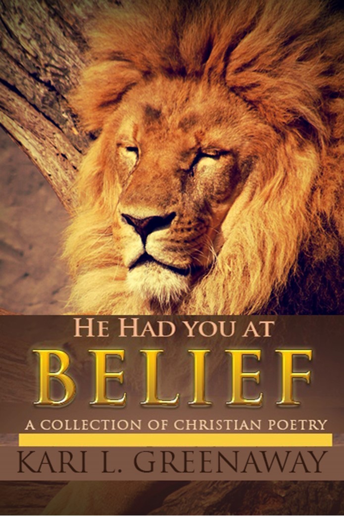 He Had You at Belief: A Collection of Christian Poetry by Kari L ...