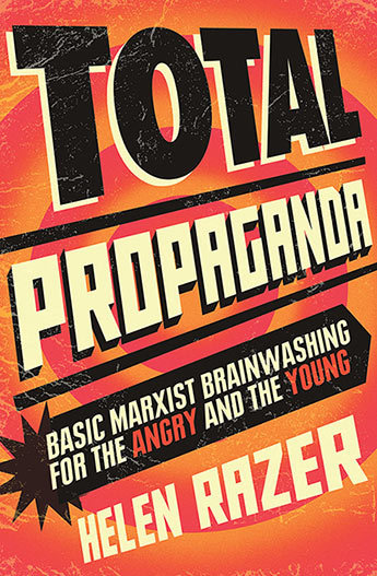 Total Propaganda: Basic Marxist Brainwashing for the Angry and the ...