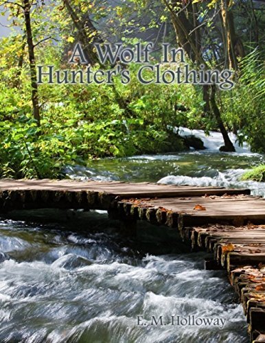 A Wolf In Hunter's Clothing by E.M. Holloway | Goodreads