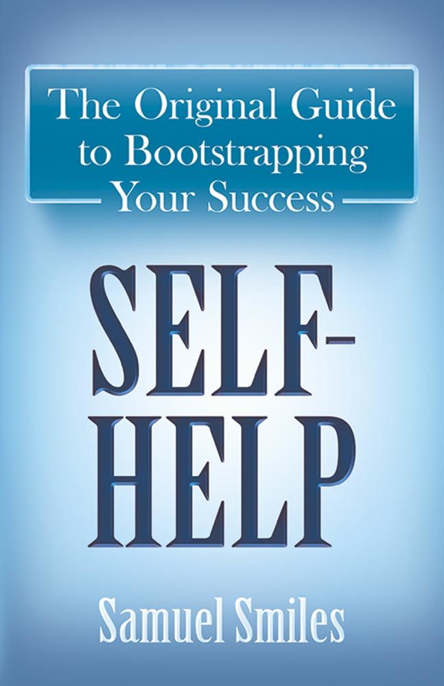 Self-Help: The Original Guide to Bootstrapping Your Success by Samuel ...