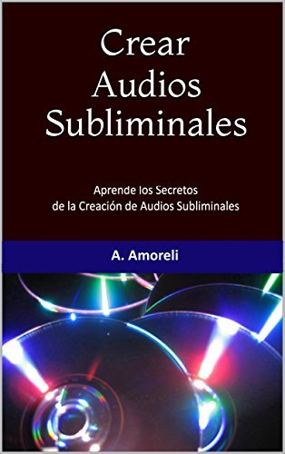 Crear Poderosos Audios Subliminales by Aprende los secretos de la creacion de audios ...