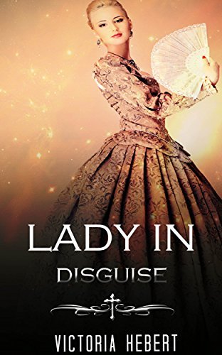 Lady in Disguise by Victoria Hebert | Goodreads