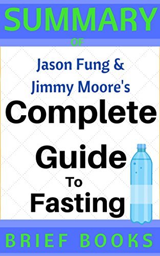 Summary of Jason Fung and Jimmy Moore's The Complete Guide to Fasting ...