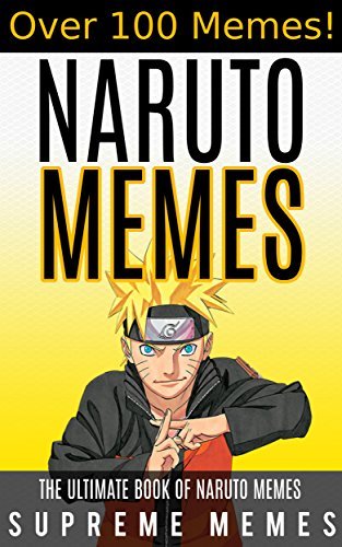 Naruto Memes: The Ultimate Book of Naruto Memes by Supreme Memes ...
