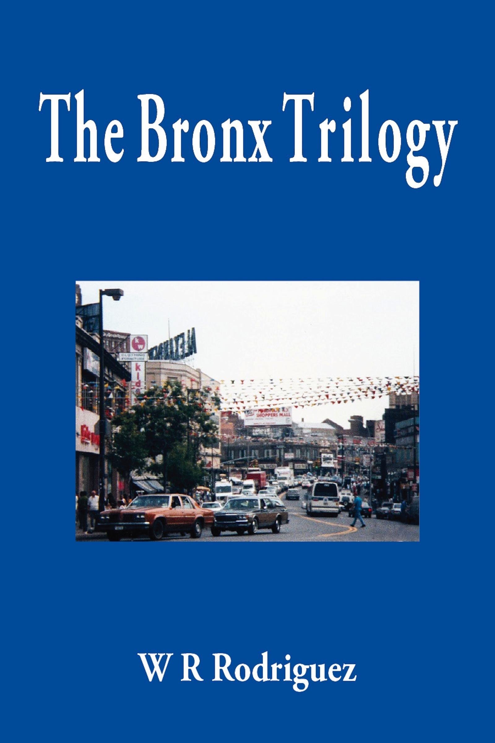 The Bronx Trilogy by W.R. Rodriguez | Goodreads