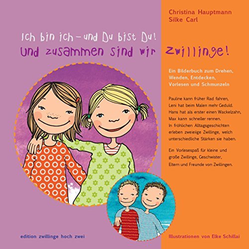 Ich bin ich - und Du bist Du! Und zusammen sind wir Zwillinge!: Ein Bilderbuch zum Drehen ...