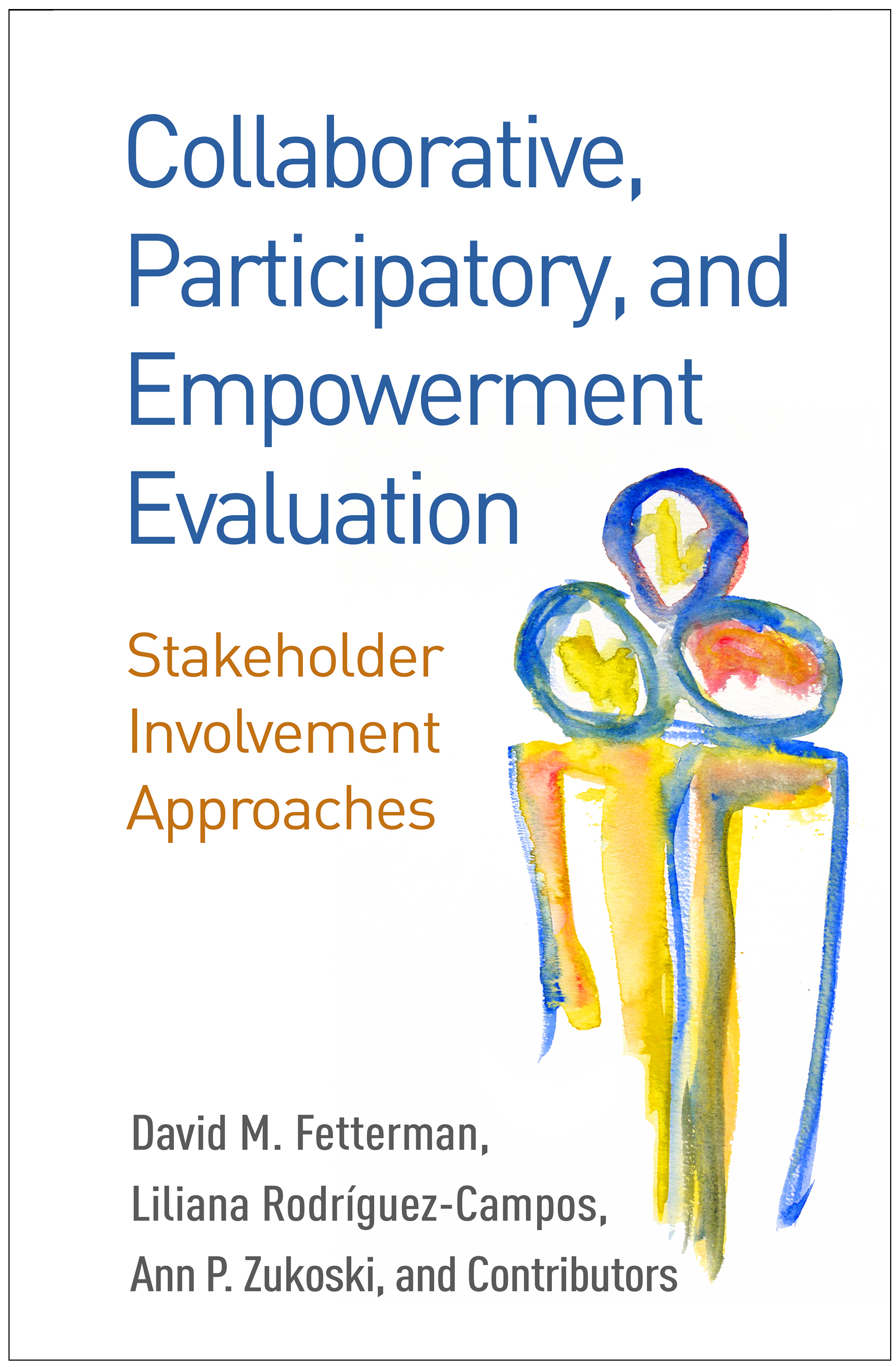 Collaborative, Participatory, and Empowerment Evaluation: Stakeholder ...