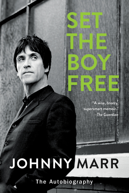 Set the Boy Free: The Autobiography by Johnny Marr | Goodreads
