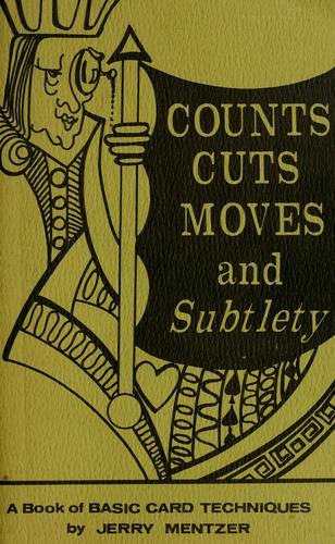 Counts, Cuts, Moves, and Subtleties: A Book of Basic Card Technique by Jerry Mentzer | Goodreads
