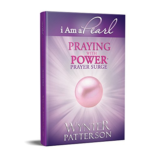 I Am a Pearl: Praying With Power by Wynter Patterson | Goodreads