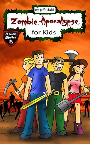Zombie Apocalypse for Kids: Four Teenagers on a Dangerous Journey by ...