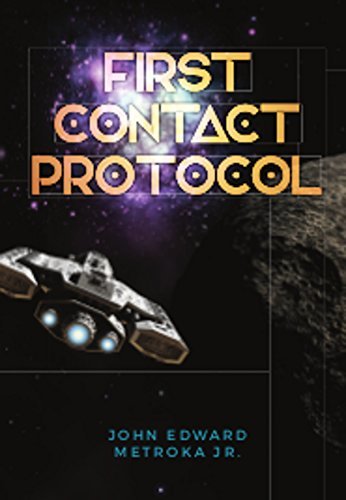 First-Contact Protocol by John Edward Metroka Jr. | Goodreads