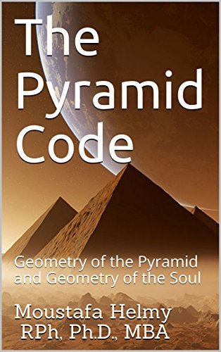 The Pyramid Code: Geometry of the Pyramid and Geometry of the Soul by ...