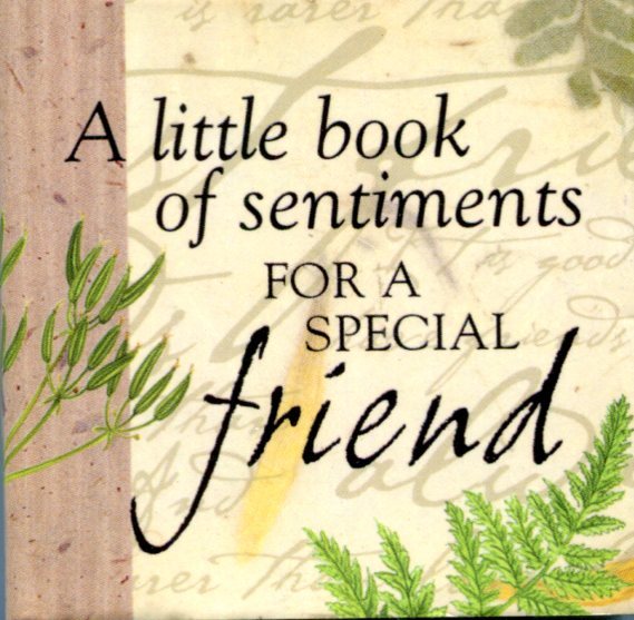 A little book of sentiments for a Special friend by Anonymous | Goodreads