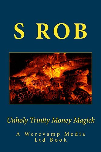 Unholy Trinity Money Magick by S. Rob | Goodreads