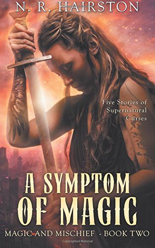 A Symptom of Magic (Magic and Mischief #2) by N.R. Hairston | Goodreads