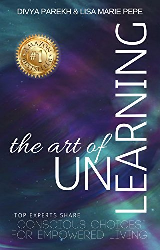 The Art of UnLearning: Conscious Choices for Empowered Living by Divya ...