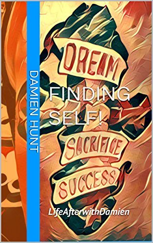 Finding Self!: LifeAfterwithDamien by Damien Hunt | Goodreads