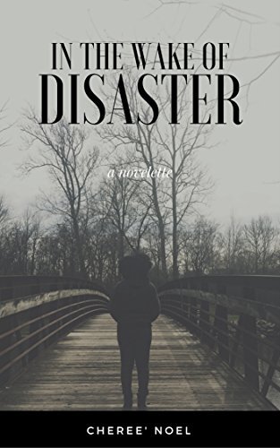 In the Wake of Disaster by Cheree' Noel | Goodreads