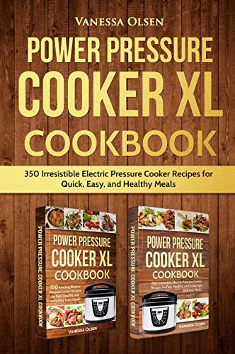 Power Pressure Cooker XL Cookbook: 350 Irresistible Electric Pressure ...
