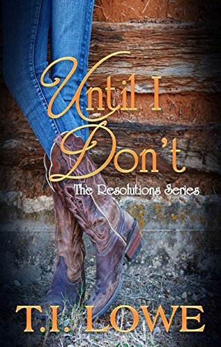 Until I Don't (The Resolutions Series, #2) by T.I. Lowe | Goodreads