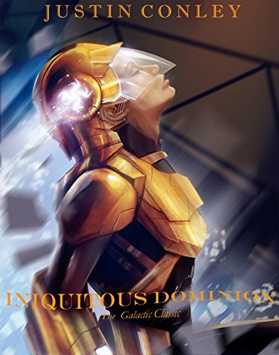 INIQUITOUS DOMINION: The Galactic Classic by Justin Conley | Goodreads