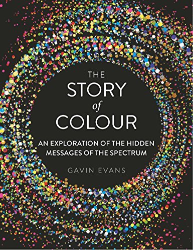The Story of Colour: An Exploration of the Hidden Messages of the ...