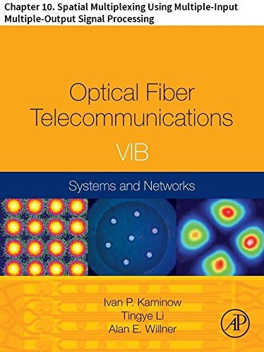 Optical Fiber Telecommunications VIB: Chapter 10. Spatial Multiplexing Using Multiple-Input ...