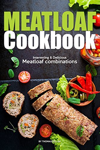 Meatloaf Cookbook: Interesting Delicious Meatloaf combinations by ...