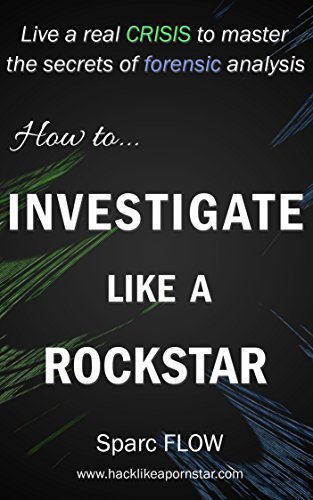 How to Investigate Like a Rockstar: Live a real crisis to master the ...