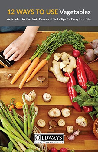 12 Ways to Use Vegetables: Artichokes to Zucchini—Dozens of Tasty Tips ...