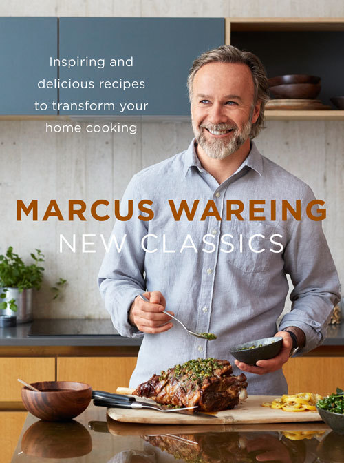 New Classics: Inspiring and Delicious Recipes to Transform Your Home Cooking by Marcus Wareing ...