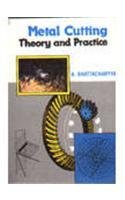 Metal Cutting: Theory and Practice by A. Bhattacharya | Goodreads