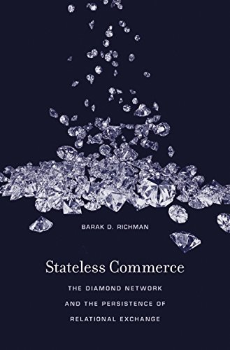 Stateless Commerce: The Diamond Network and the Persistence of Relational Exchange by Barak D ...