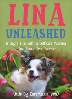 Lina Unleashed: A Dog’s Life with a Difficult Momma: The First Two ...