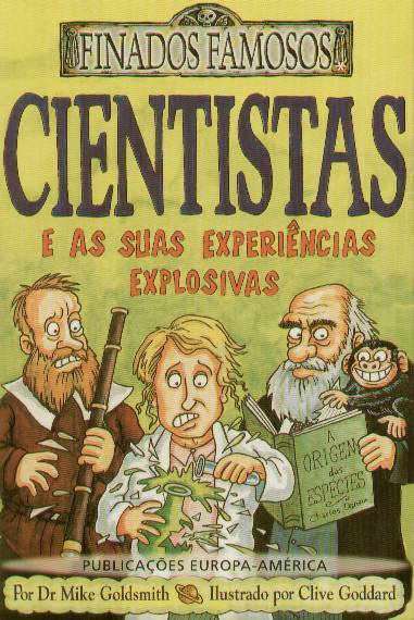 Cientistas e as suas Experiências Explosivas by Mike Goldsmith | Goodreads
