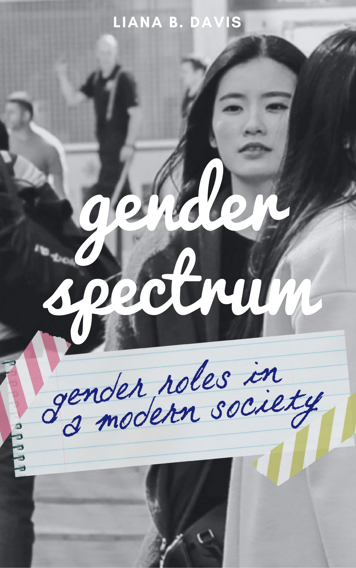 The Gender Spectrum: Gender Roles in a Modern Society by Liana B. Davis ...