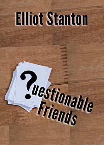 Questionable Friends by Elliot Stanton | Goodreads
