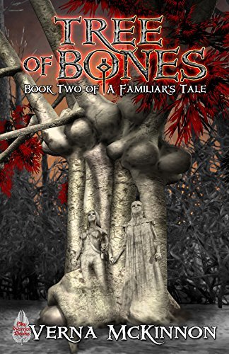 Tree of Bones (Book 2 of A Familiar's Tale) by Verna McKinnon | Goodreads