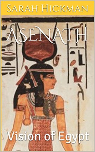 Asenath: Vision of Egypt by Sarah Hickman | Goodreads