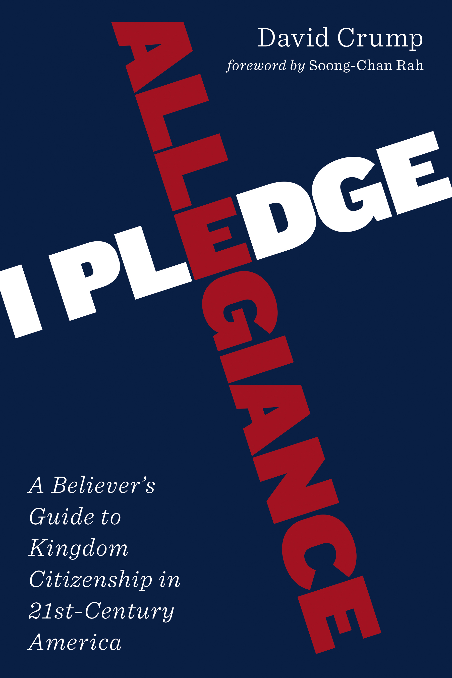 I Pledge Allegiance: A Believer's Guide to Kingdom Citizenship in ...