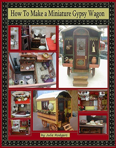 How to Make Your Own Miniature Gypsy Wagon by Julie Rodgers | Goodreads