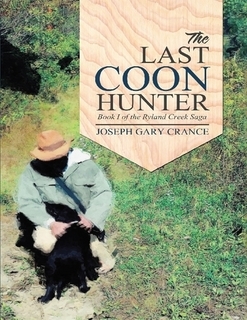 The Last Coon Hunter (Ryland Creek Saga #1) by Joseph Gary Crance ...