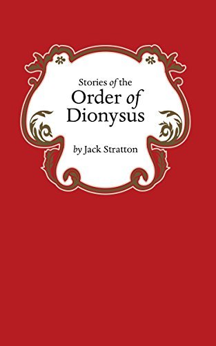Stories of the Order of Dionysus by Jack Stratton | Goodreads