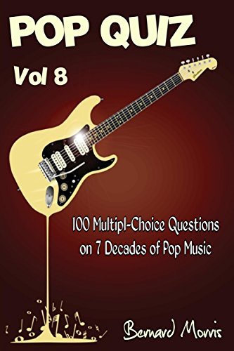 Pop Quiz Vol 8: 100 Multiple-Choice Questions on 7 Decades of Pop Music ...