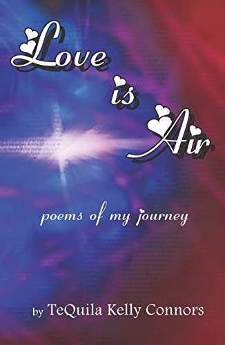 Love Is Air: poems of my journey by TeQuila Kelly Connors | Goodreads