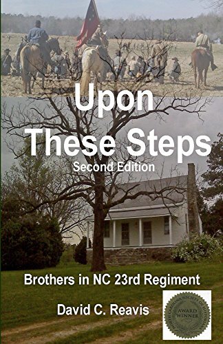 Upon These Steps: Brothers in NC 23rd Regiment by David C. Reavis ...