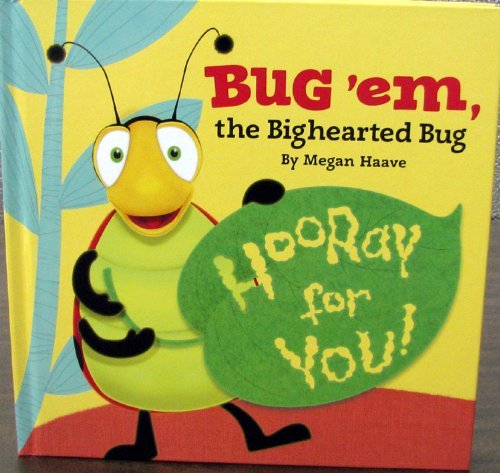 Bug 'Em, the Big Hearted Bug by Megan Haave | Goodreads